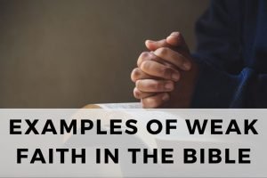 12 Examples of Weak Faith in the Bible - TRUST IN THE BIBLE