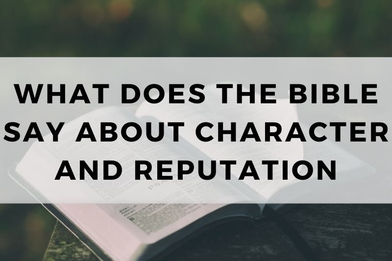 What Does the Bible Say About Character and Reputation - TRUST IN THE BIBLE