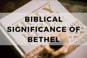 Exploring the Biblical Significance of Bethel - TRUST IN THE BIBLE
