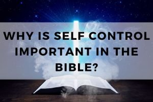 Why Is Self Control Important in the Bible? - TRUST IN THE BIBLE